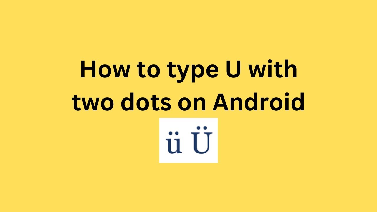 How To Type U With Two Dots On Android YouTube How To Type U With Two Dots On Android YouTube
