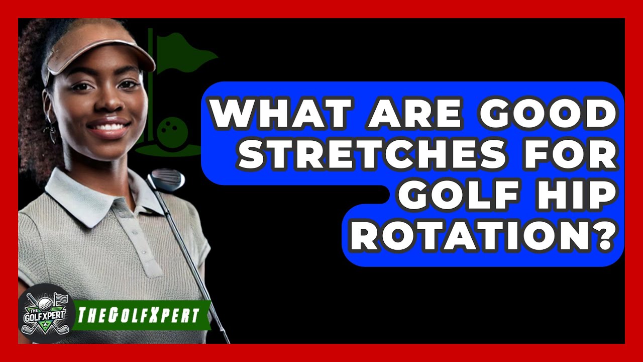 What Are Good Stretches For Golf Hip Rotation? - The Golf Xpert - YouTube
