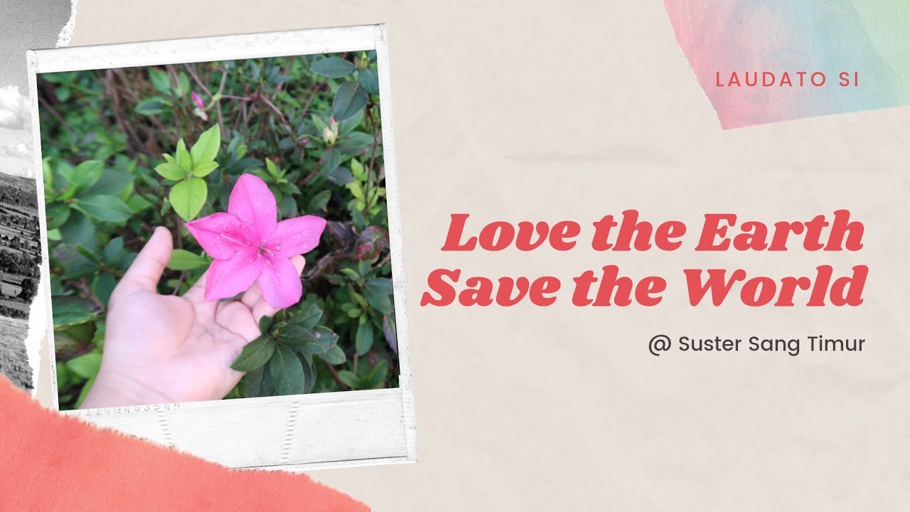 Suster Sang Timur - Love the Earth, Save the World - YouTube