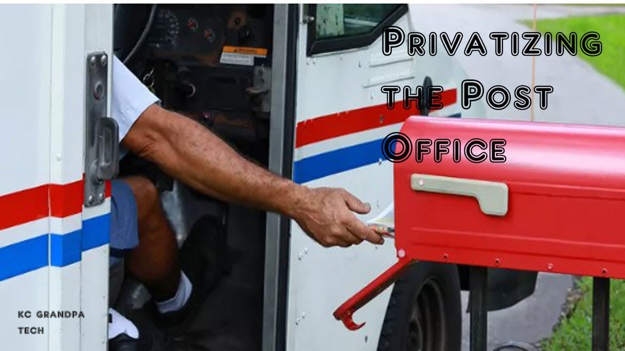 Why do we need to privatize the Post Office system! Has the time come ...