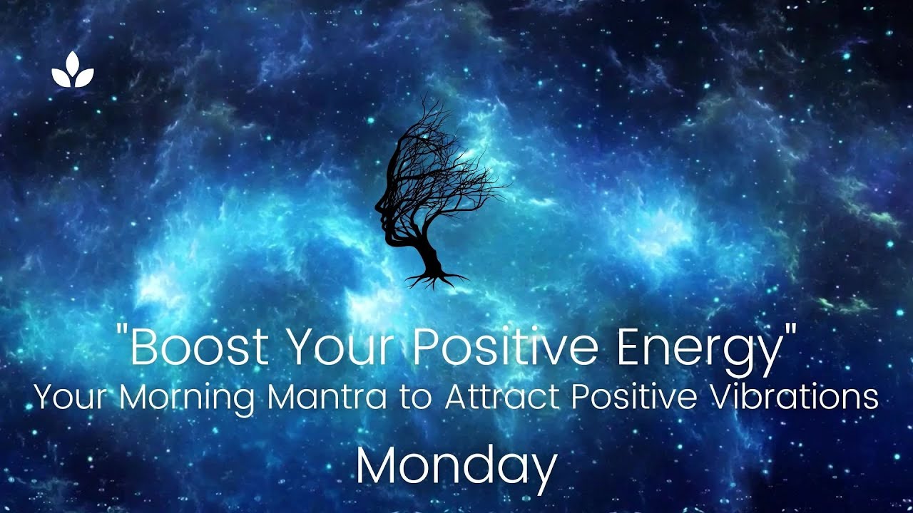 Your 3 Minute Monday Morning Mantra to Attract Positive Vibrations ...