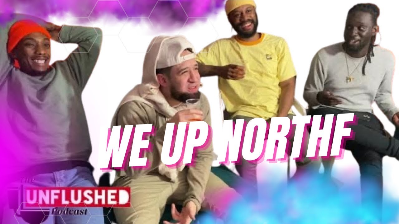 The Unflushed Podcast |Blue Or Green Bubbles | We Up Northf | Episode ...