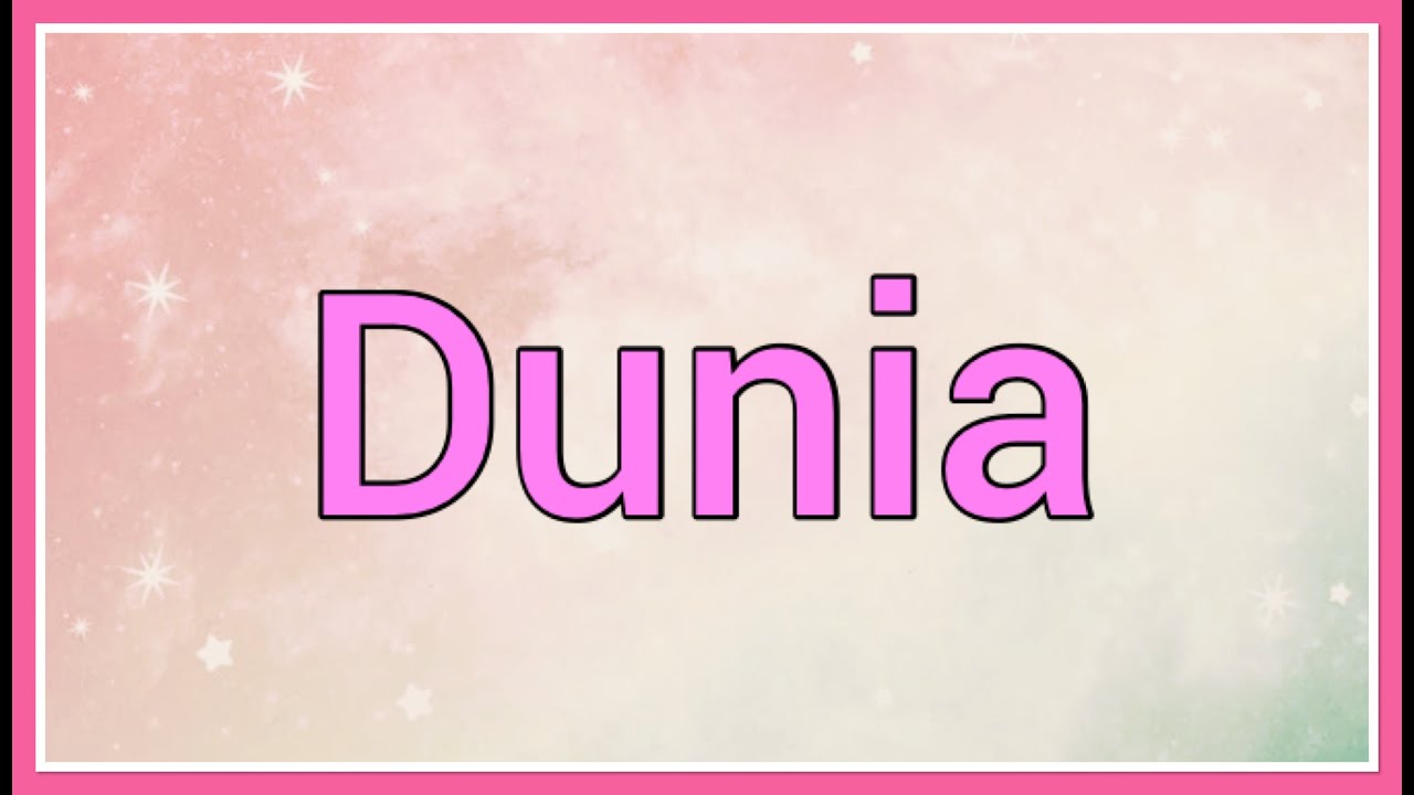Dunia | Name Origin Meaning - YouTube