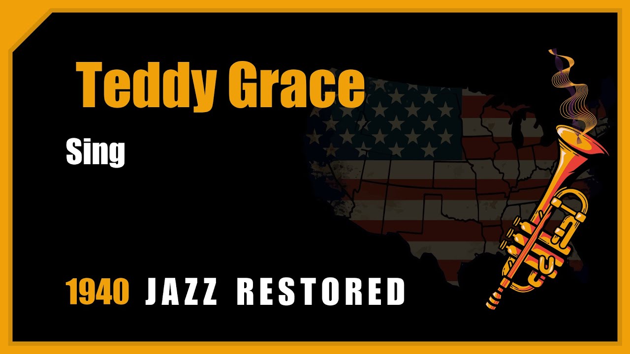 Teddy Grace: Sing | 1940 Jazz Music Best Songs Restored - YouTube