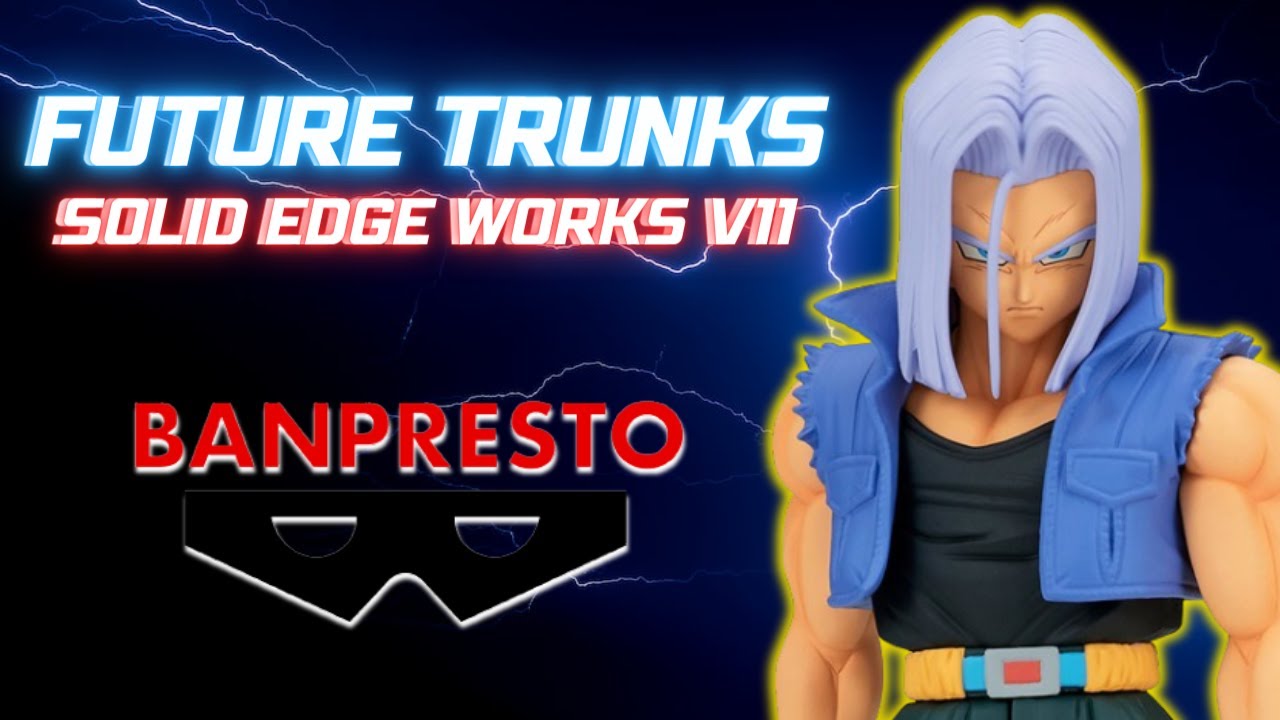 UNBOXING DRAGON BALL Z - SOLID EDGE WORKS V11 FUTURE TRUNKS ⚔️ - YouTube