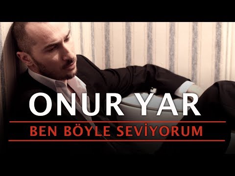 Onur Yar - Ben Böyle Seviyorum