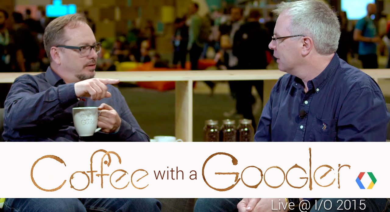 Coffee With a Googler: Chat with Brian Grady (Live from Google I/O 2015 ...