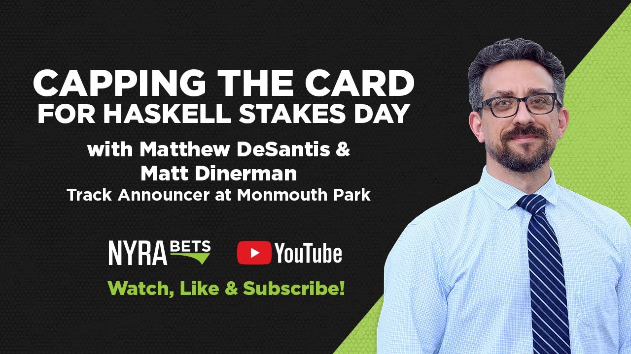 Capping the Card - Haskell Stakes Day with Matt Dinerman - YouTube