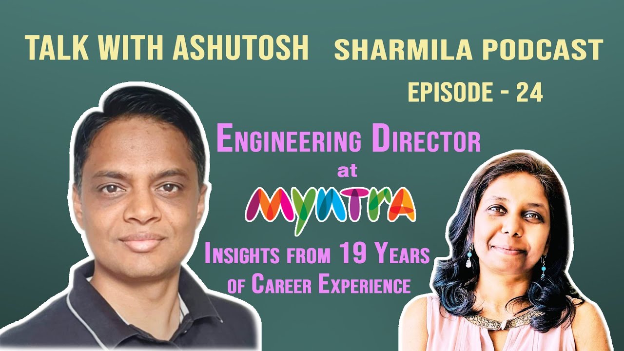 Episode 24: Career conversation with Ashutosh - Engineering Director at Myntra - YouTube