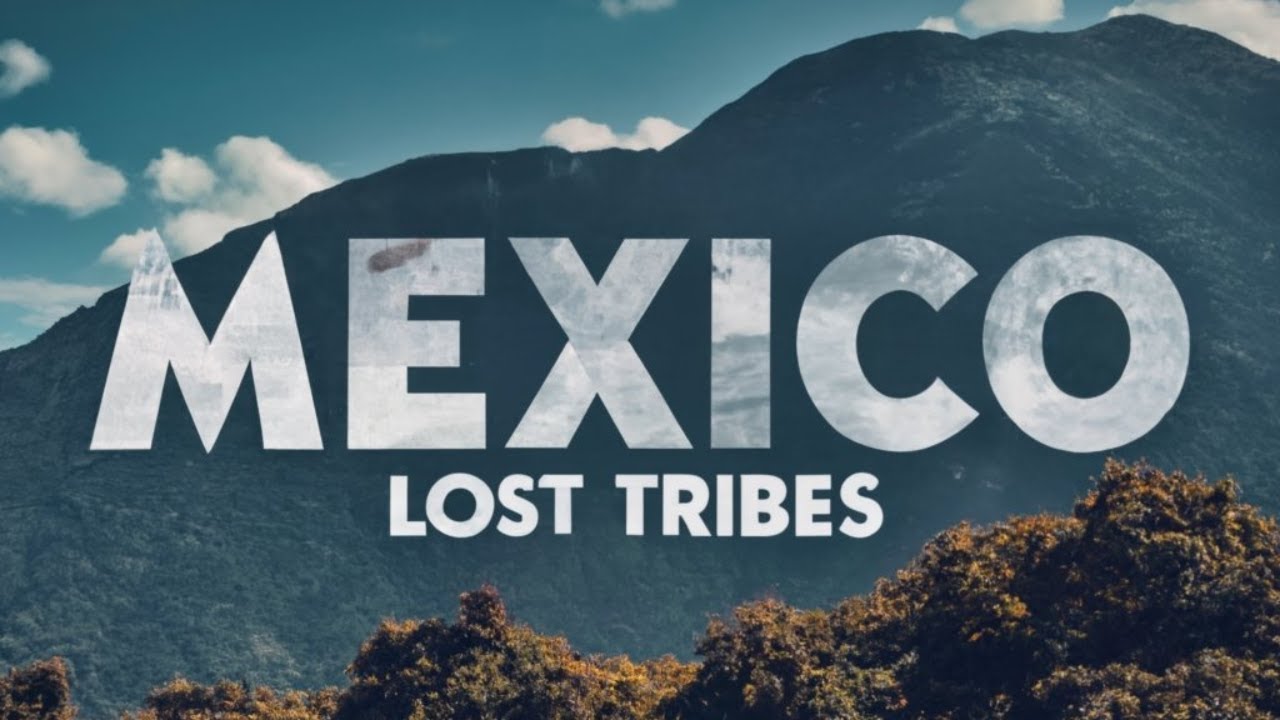 Unraveling the Lost Tribes of Mexico | Mr. Explorer - YouTube