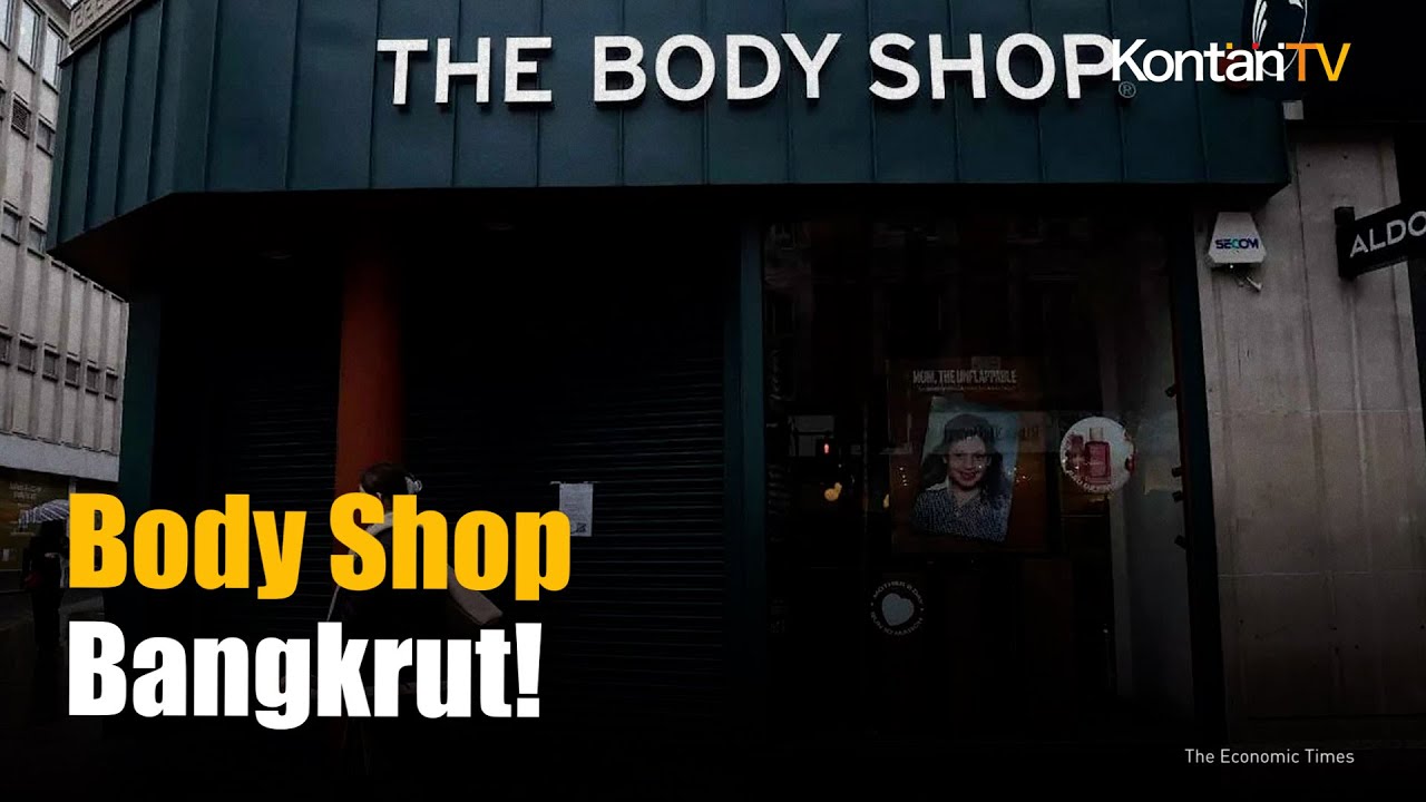 Body Shop Bangkrut, Tutup Seluruh Gerai di Amerika | KONTAN News - YouTube