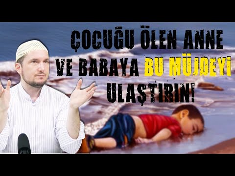 Çocuğu ölen anne ve babaya bu müjdeyi ulaştırın! / Kerem Önder