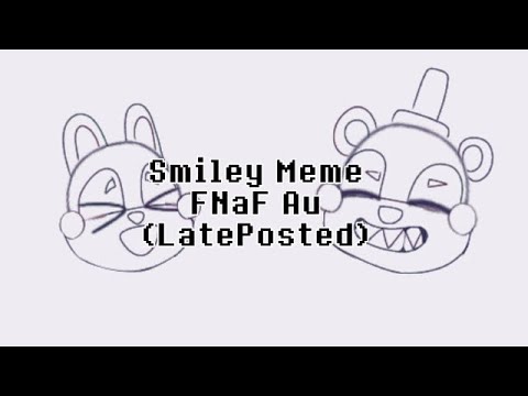 Smiley Meme // FNaF Au (LatePosted) - YouTube