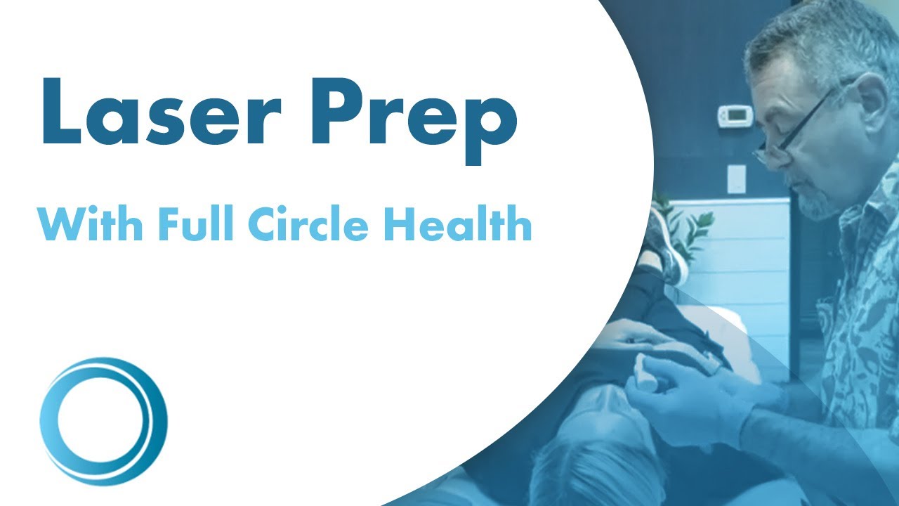 Laser Prep With Full Circle Health - YouTube