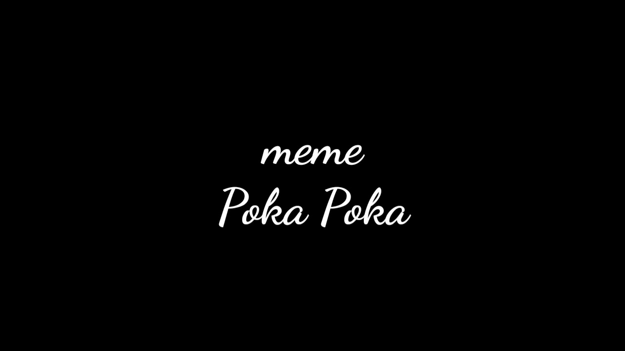 Poka Poka meme - YouTube