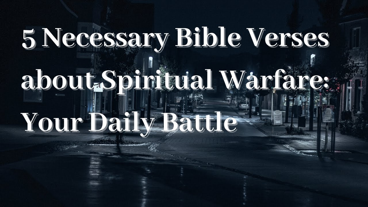 5 Necessary Bible Verses about Spiritual Warfare for When You Face Your ...