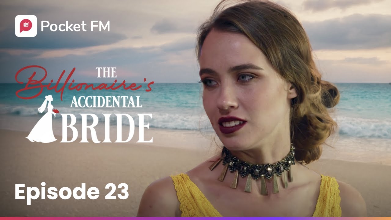 Episode 23 | The Billionaire's Accidental Bride | Pocket FM - YouTube