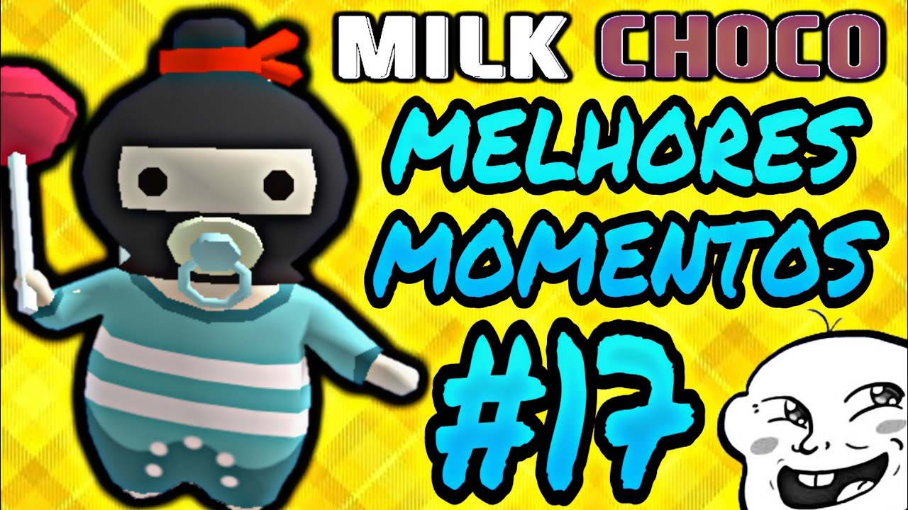 MILK CHOCO | MELHORES MOMENTOS #17 - YouTube