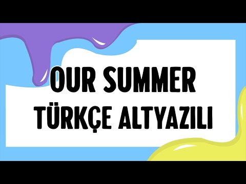 [Türkçe Altyazılı] TOMORROW X TOGETHER - Our Summer