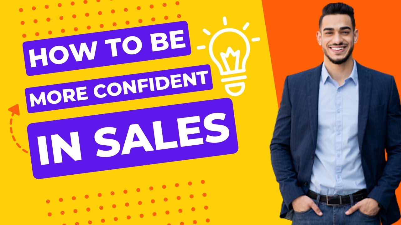 How To Be More Confident In Sales: Expert Tips for Boosting Confidence ...