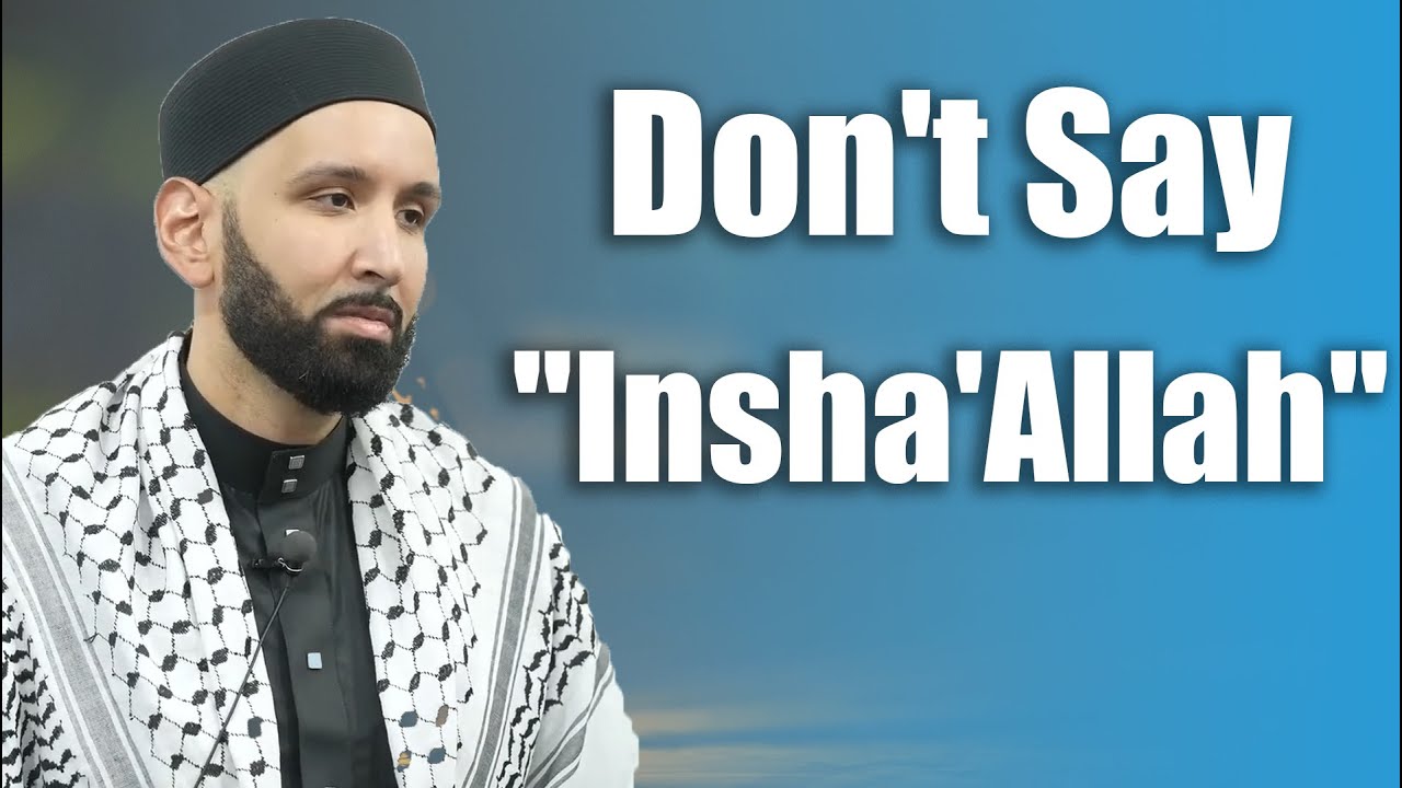 Don't Say "Insha'Allah" - Dr. Omar Suleiman - YouTube