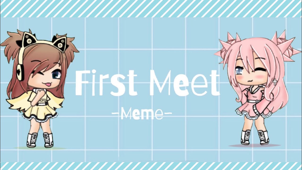 First meet meme~collab with Fizzy Tizzy - YouTube
