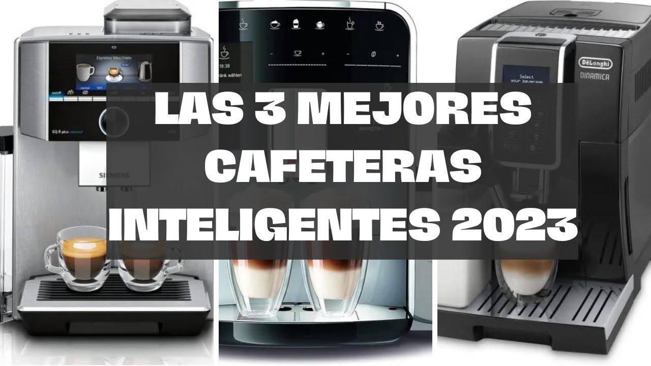 LAS 3 MEJORES CAFETERAS INTELIGENTES 2023!!! ☕ - YouTube
