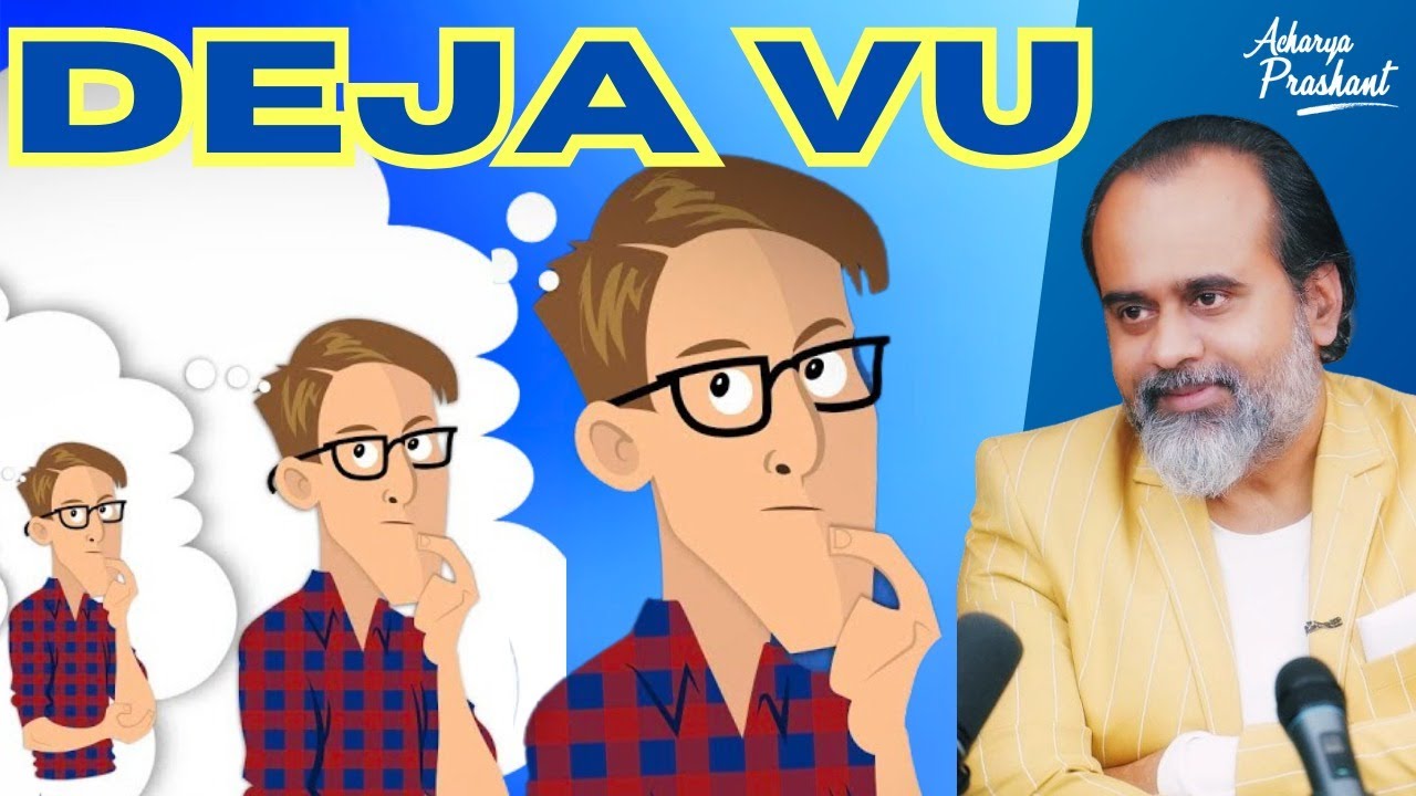 Deja Vu: The Missing Aspect || Acharya Prashant, with ITM-Mumbai (2023 ...