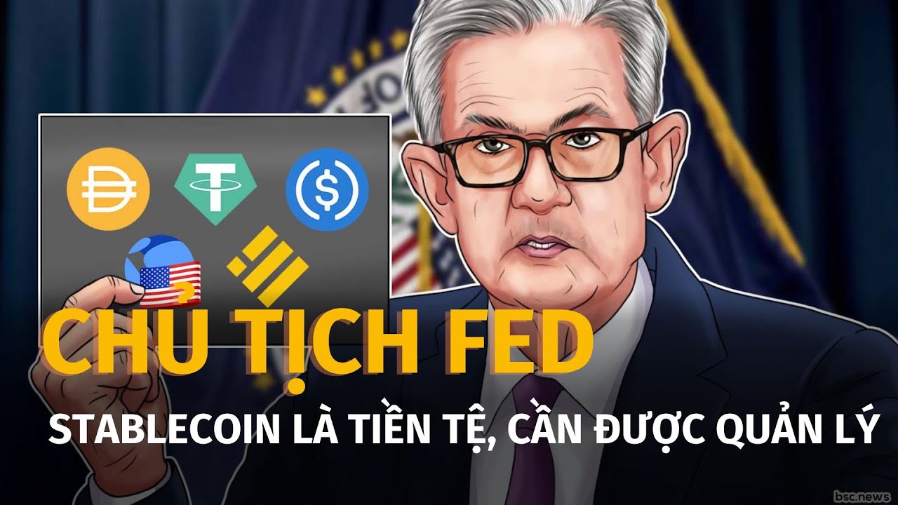 Chủ tịch Fed: Stablecoin là “tiền tệ”, cần được quản lý - YouTube