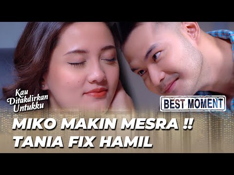 BEST MOMENT KABAR BAIK BUAT MIKO ‼️ TANIA HAMIL 🥰 - KAU DITAKDIRKAN UNTUKKU