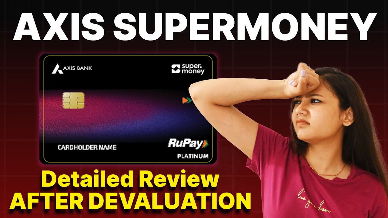 AXIS SUPERMONEY Credit Card Detailed Review 2025 | Post Devaluation # ...