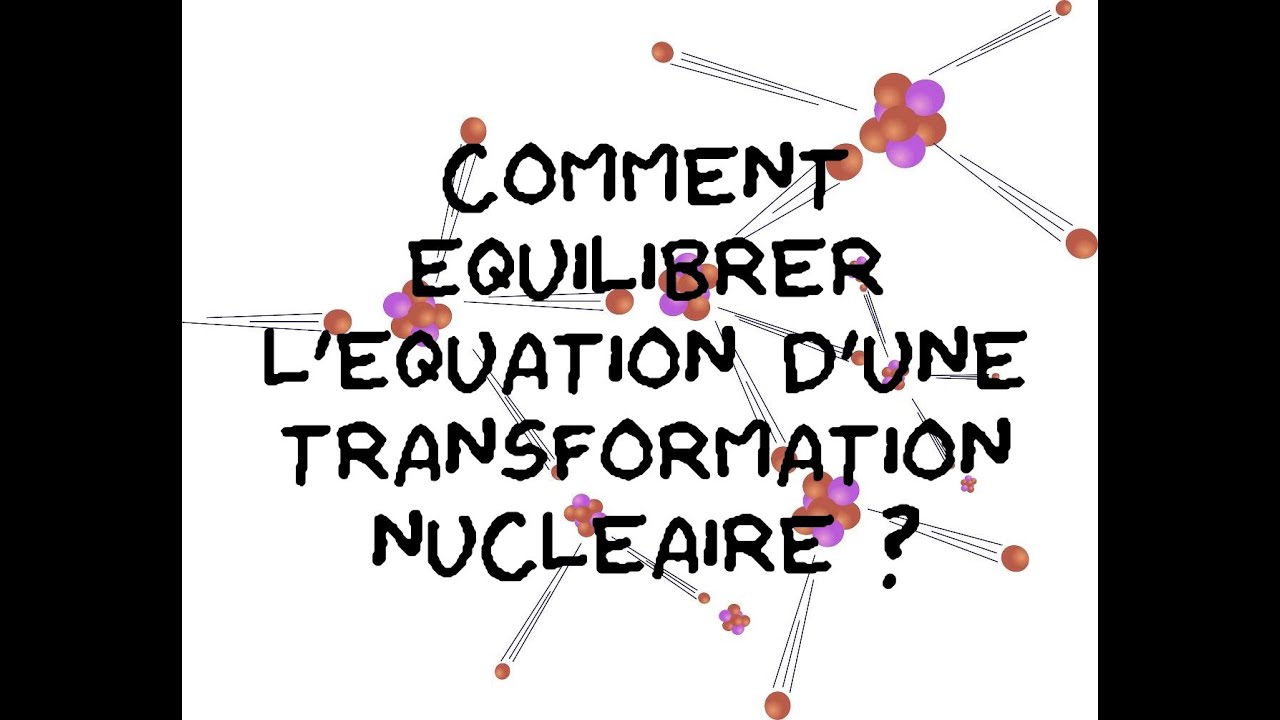 Comment équilibrer une équation de transformation nucléaire ? - YouTube