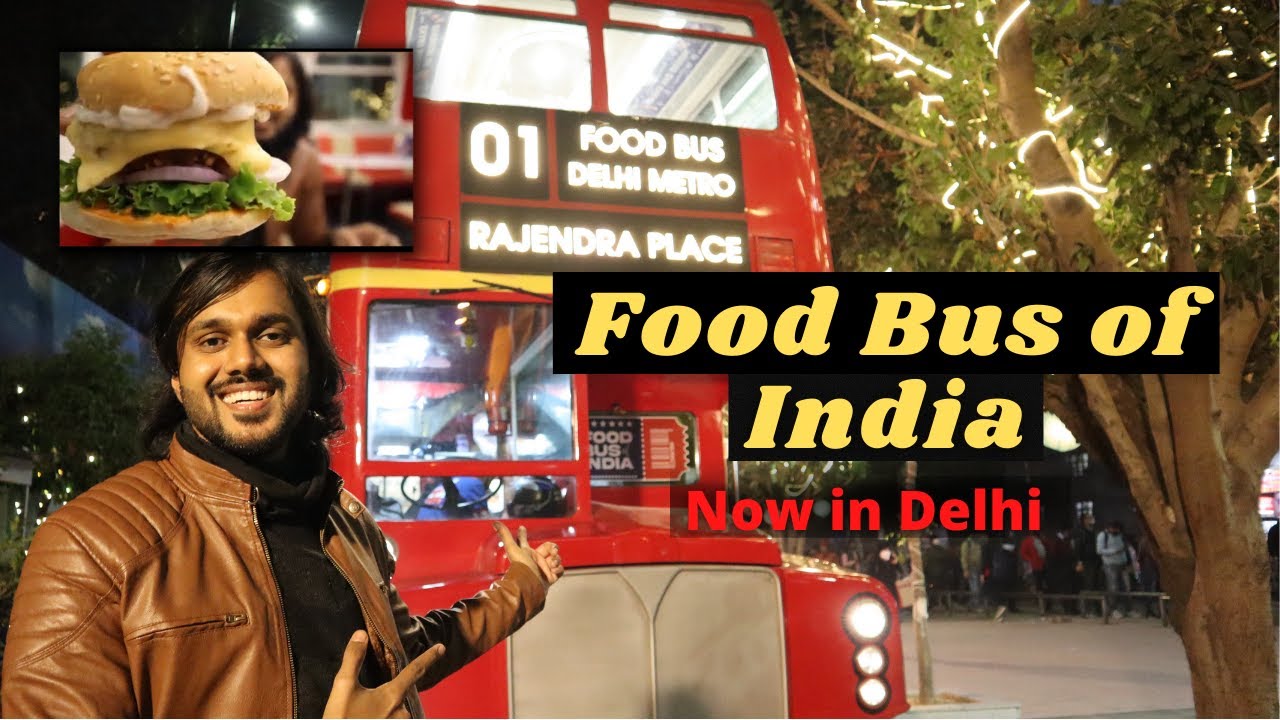 Food Bus of India Rajendra Place | Restaurant in a Bus in Delhi ...