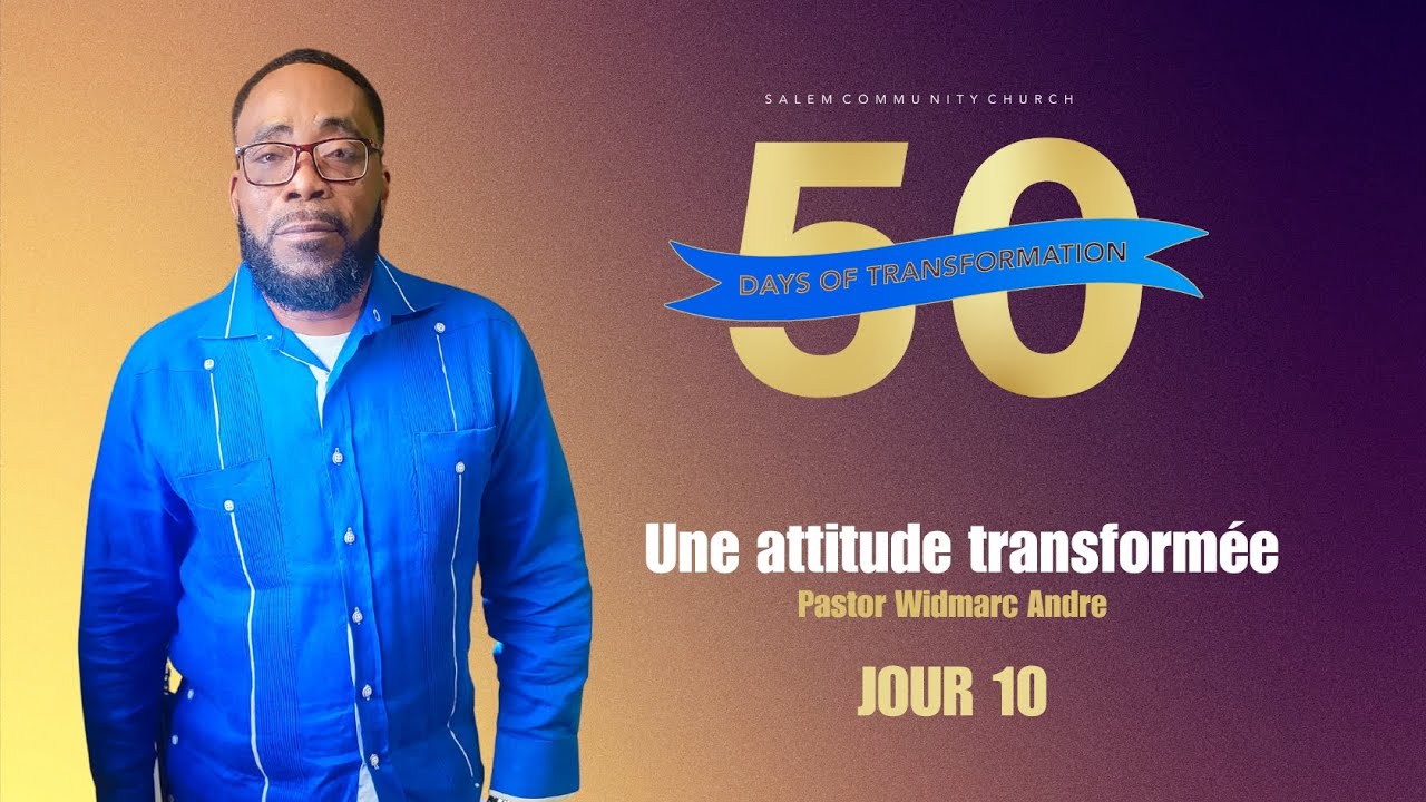 Une attitude transformée | Pasteur Widmarc André | Salem Community ...