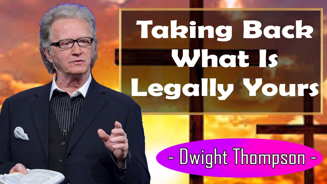 Dwight Thompson Sermons 2022 | Taking Back What Is Legally Yours - YouTube