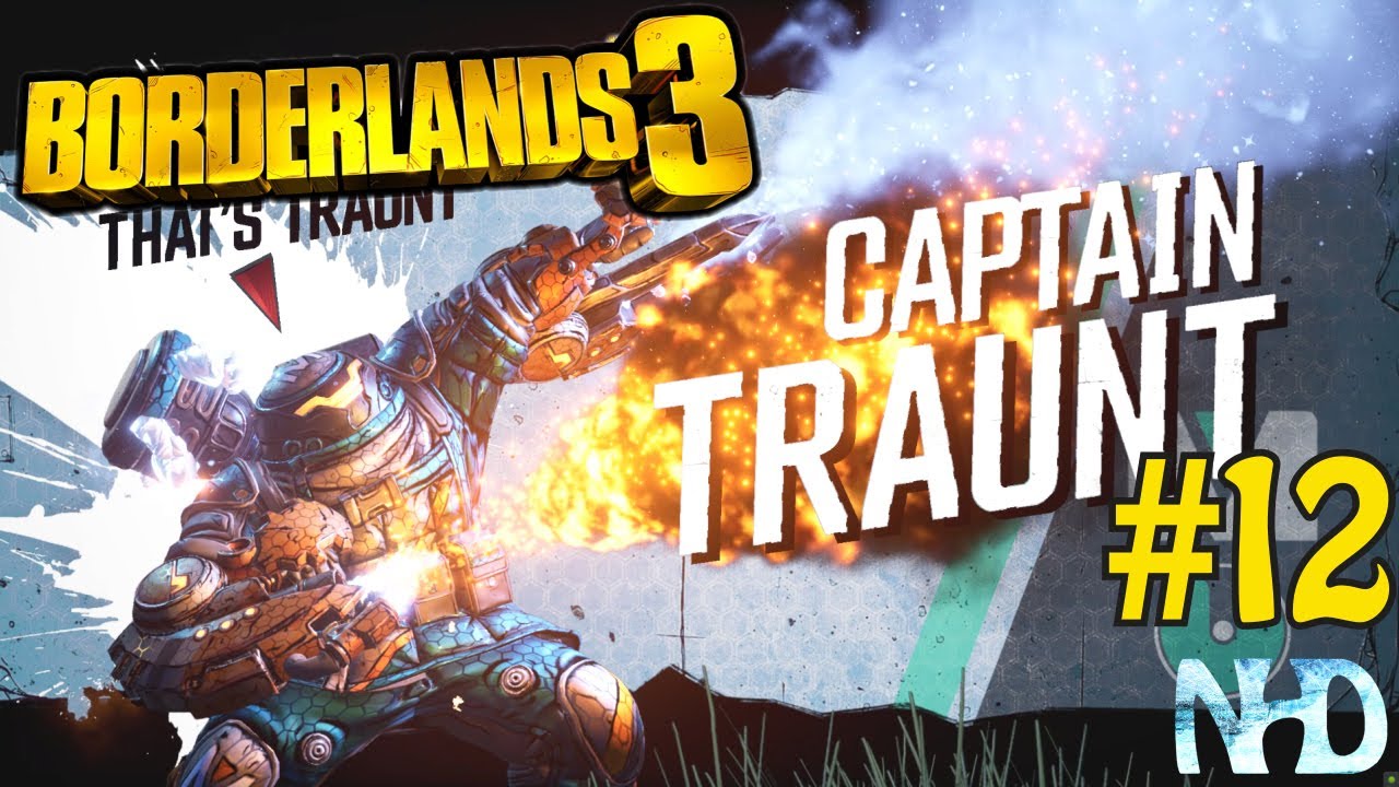 Let's Play Borderlands 3 (pt12) Captain Traunt (Boss) - YouTube