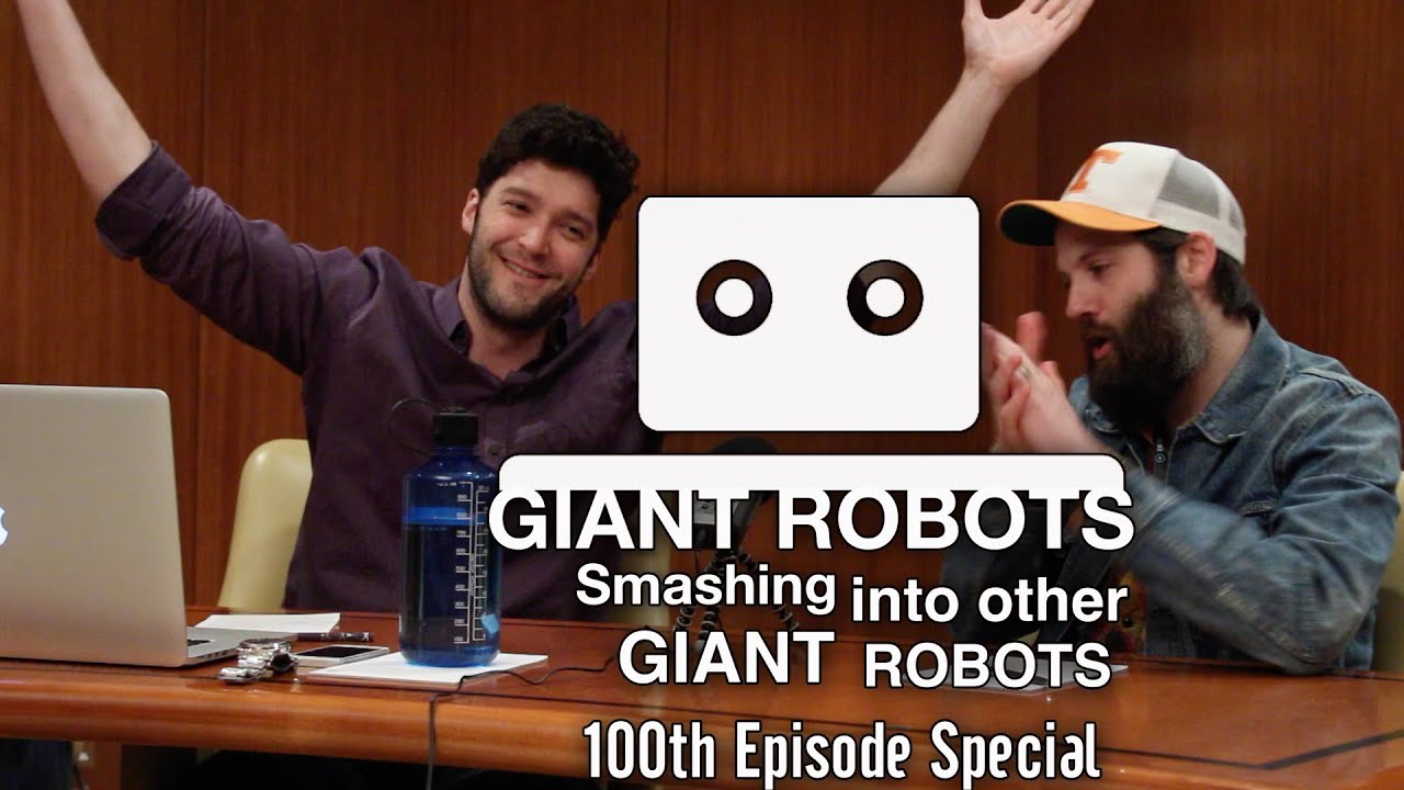 Giant Robots 100th Episode Special - YouTube