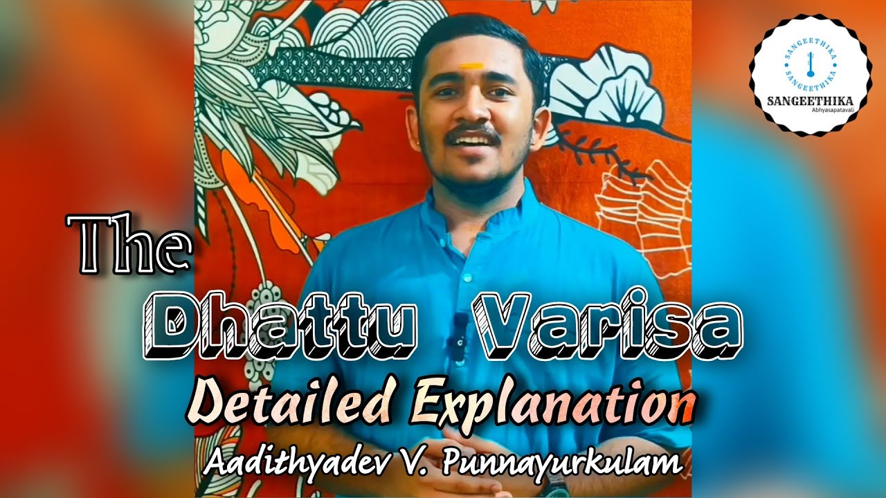 The Dhattu Varisa | Detailed Explanation | Aadithyadev V. | Sangeetika ...