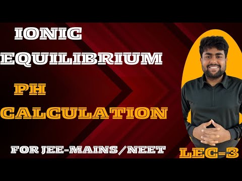 pH CALCULATION || IONIC EQUILIBRIUM ||CLASS-11TH ||LEC-3|| FOR JEE-MAINS/NEET|| - YouTube