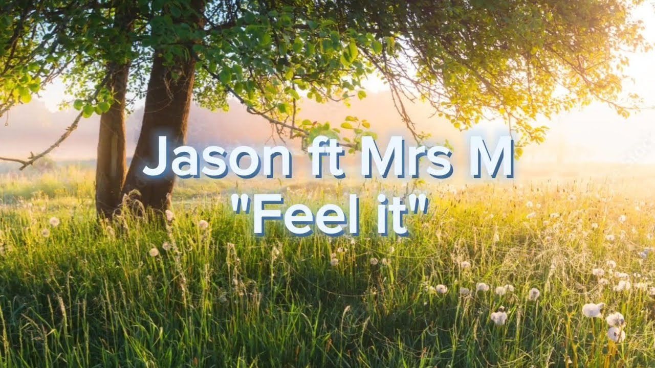 Jason, Mrs M - "Feel It" [LYRICS] - YouTube