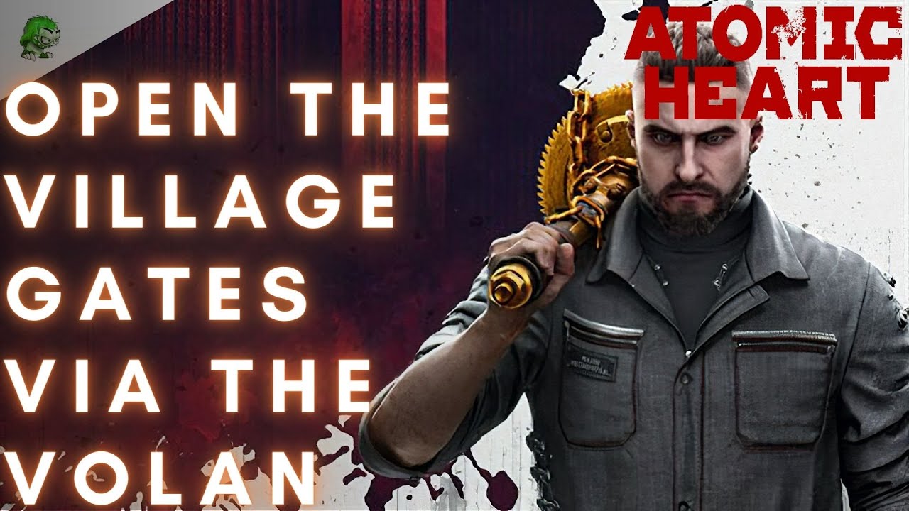Atomic Heart Open the village gates via the Volan - YouTube