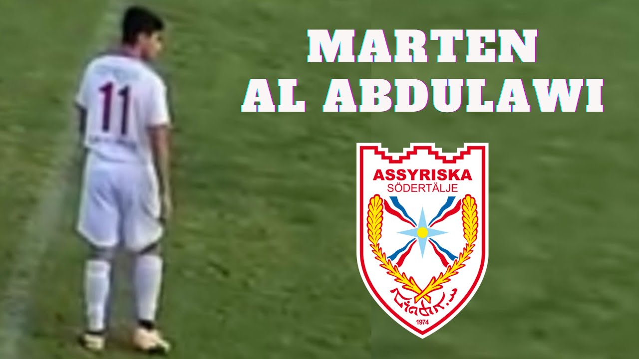 Marten Al Abdulawi • Assyriska FF • Highlights Video (Goals, Assists ...