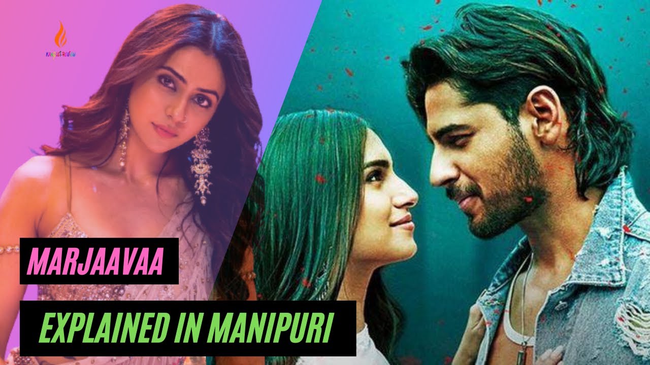 "Marjaavaa" Explained In Manipuri | Romance | Action | Translation ...