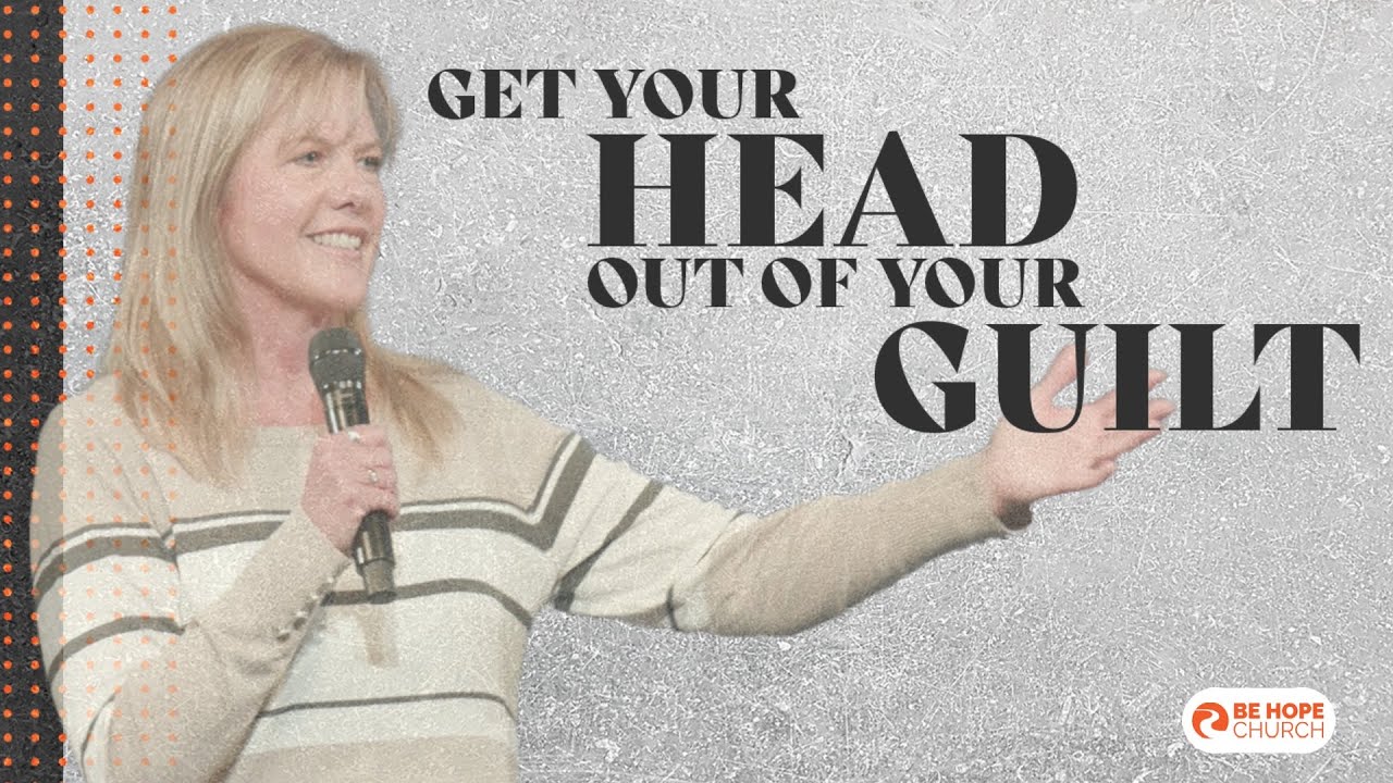 Get Your Head Out Of Your Guilt | Be Hope Church | Pastor Sheila Slone ...