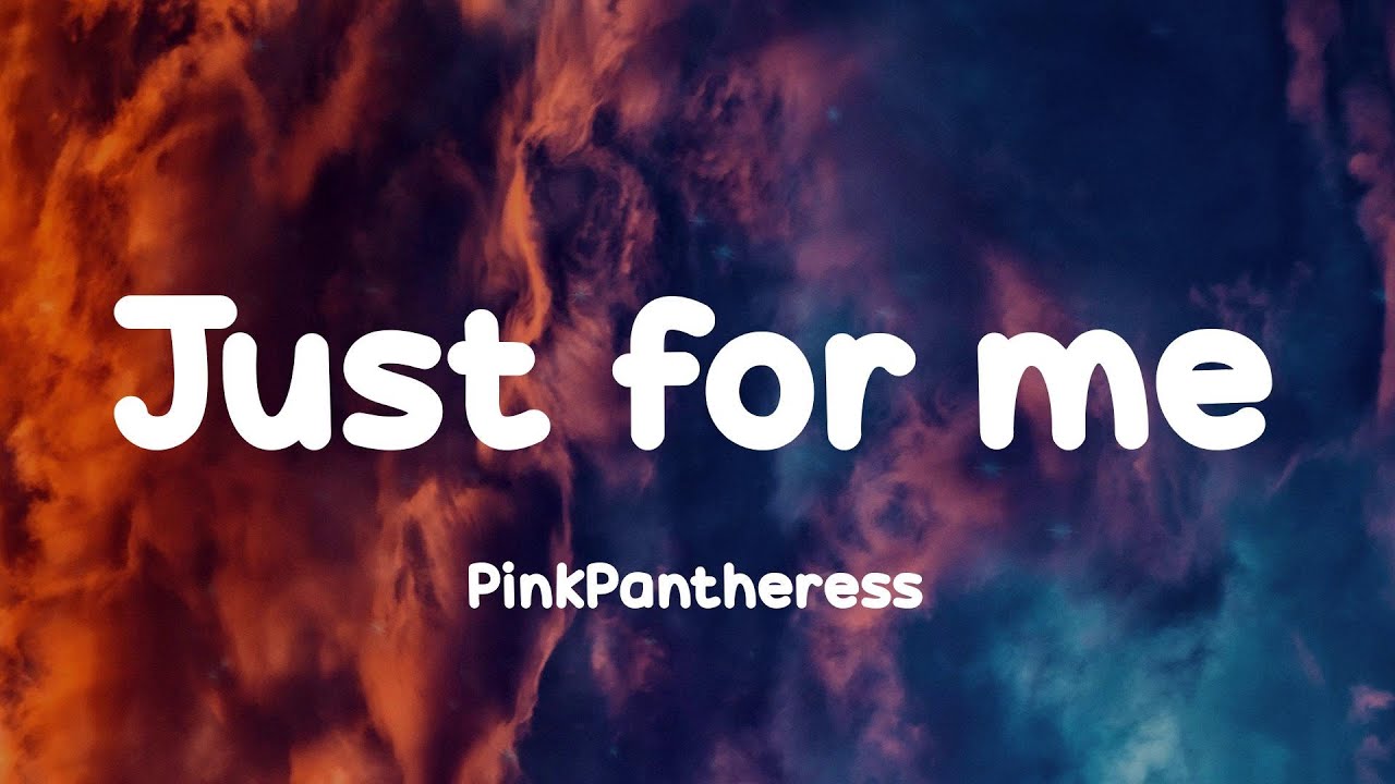 PinkPantheress - Just for me (Lyrics) - YouTube