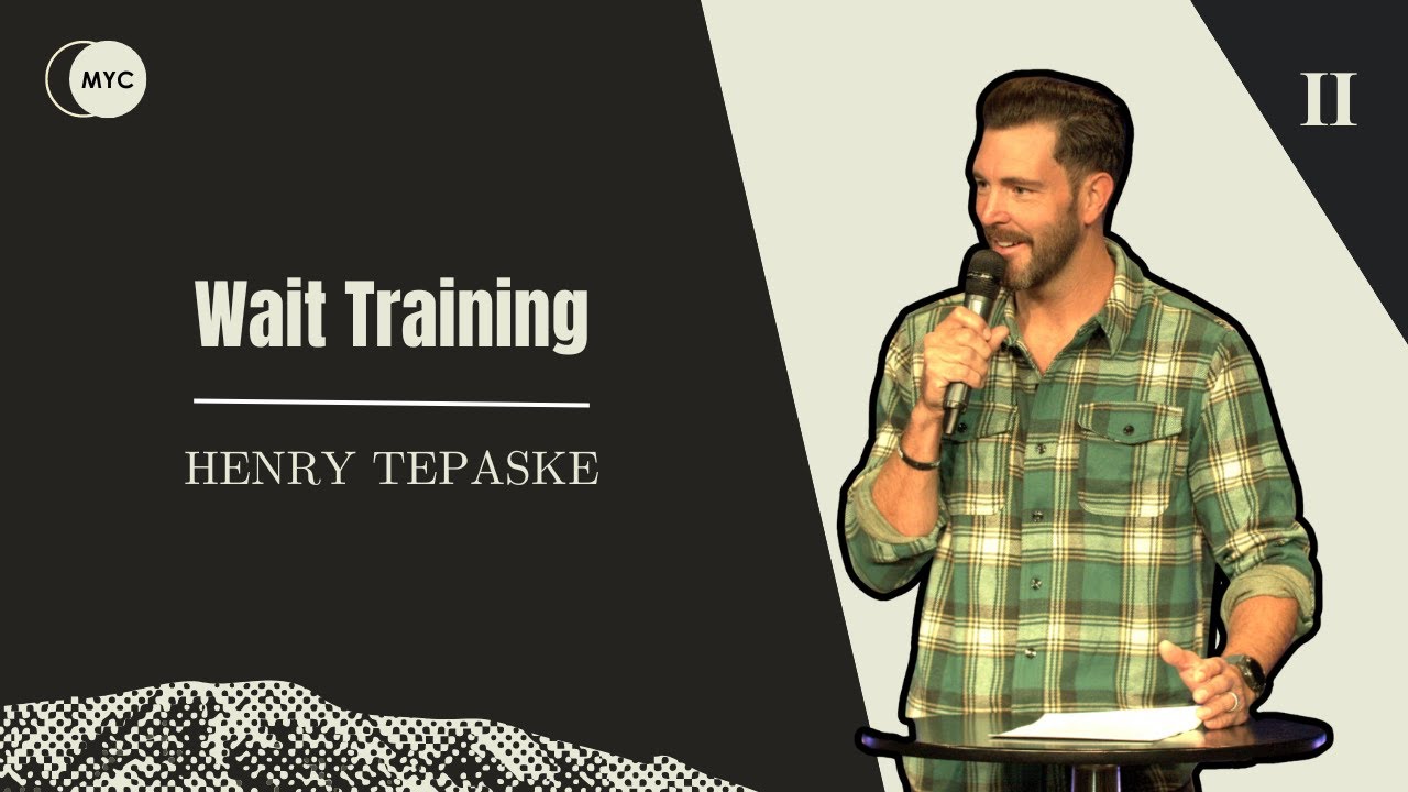 Wait Training // Henry TePaske // My Church Sunday Service - YouTube