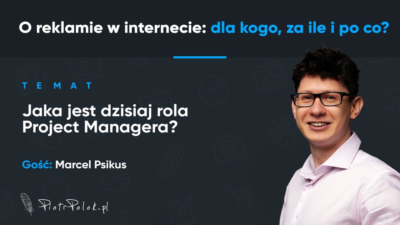 Jaka jest dzisiaj rola Project Managera? (odc. 45) ft. Marcel Psikus ...