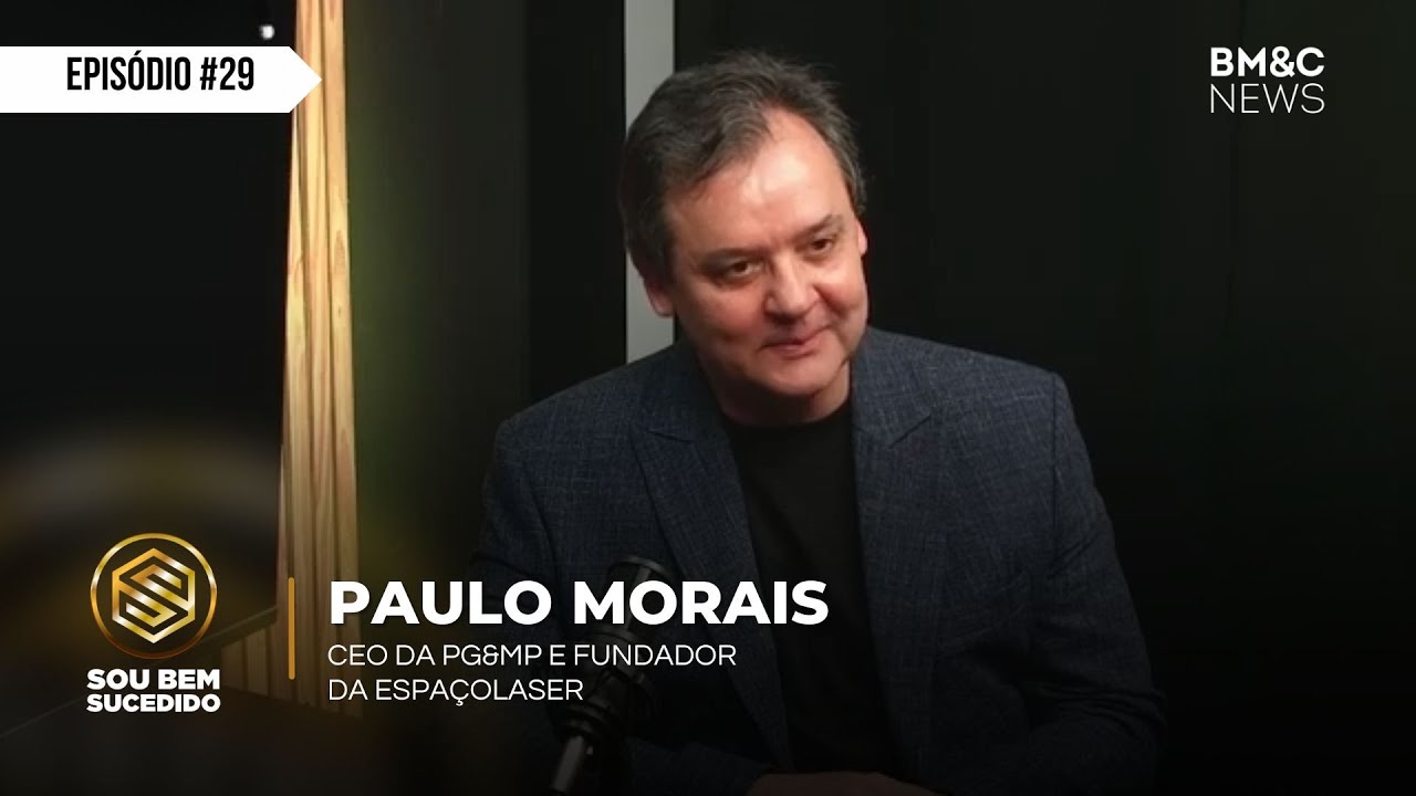 #29 ENTREVISTA COM PAULO MORAIS, CEO DA PG&MP E FUNDADOR DA ESPAÇOLASER ...