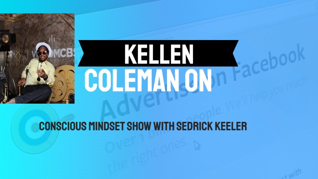 Kellen Coleman on Conscious Mindset Show with Sedrick Keeler - YouTube