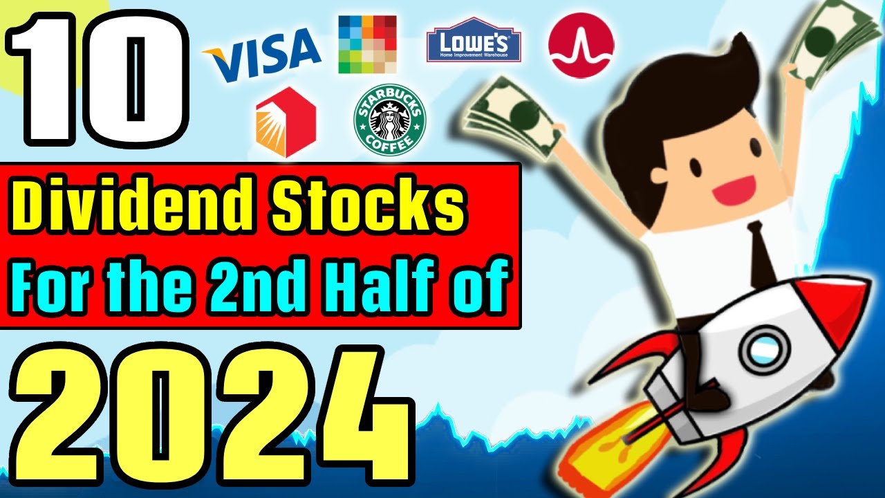 Top 10 Dividend Stocks for the 2nd Half of 2024! - YouTube
